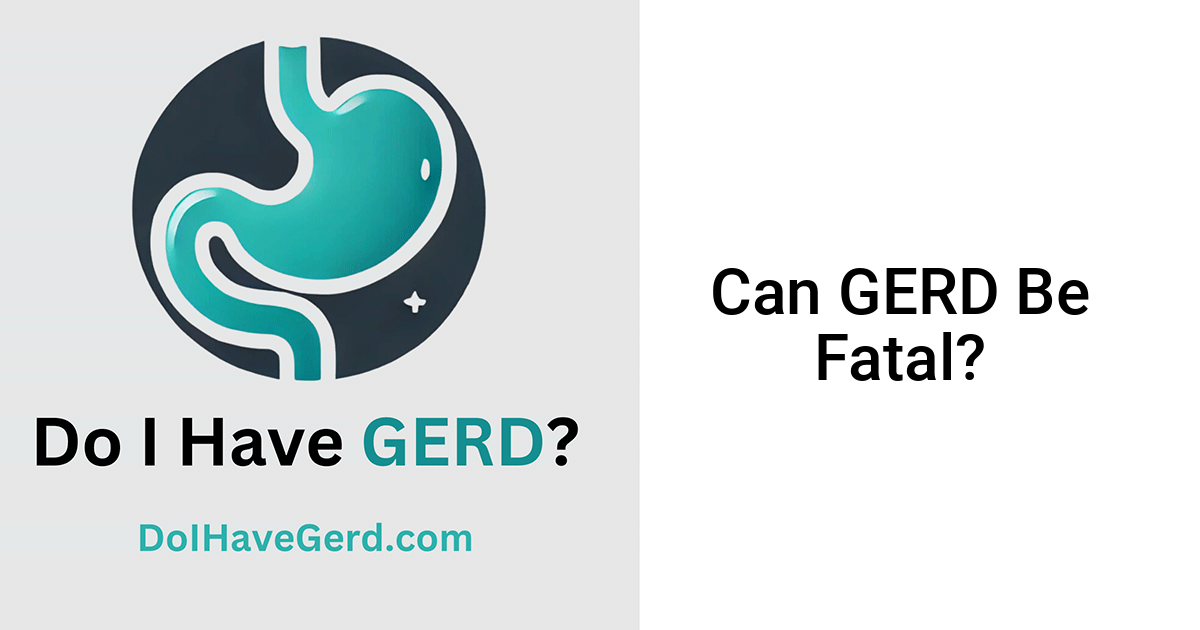 Can GERD Be Fatal?