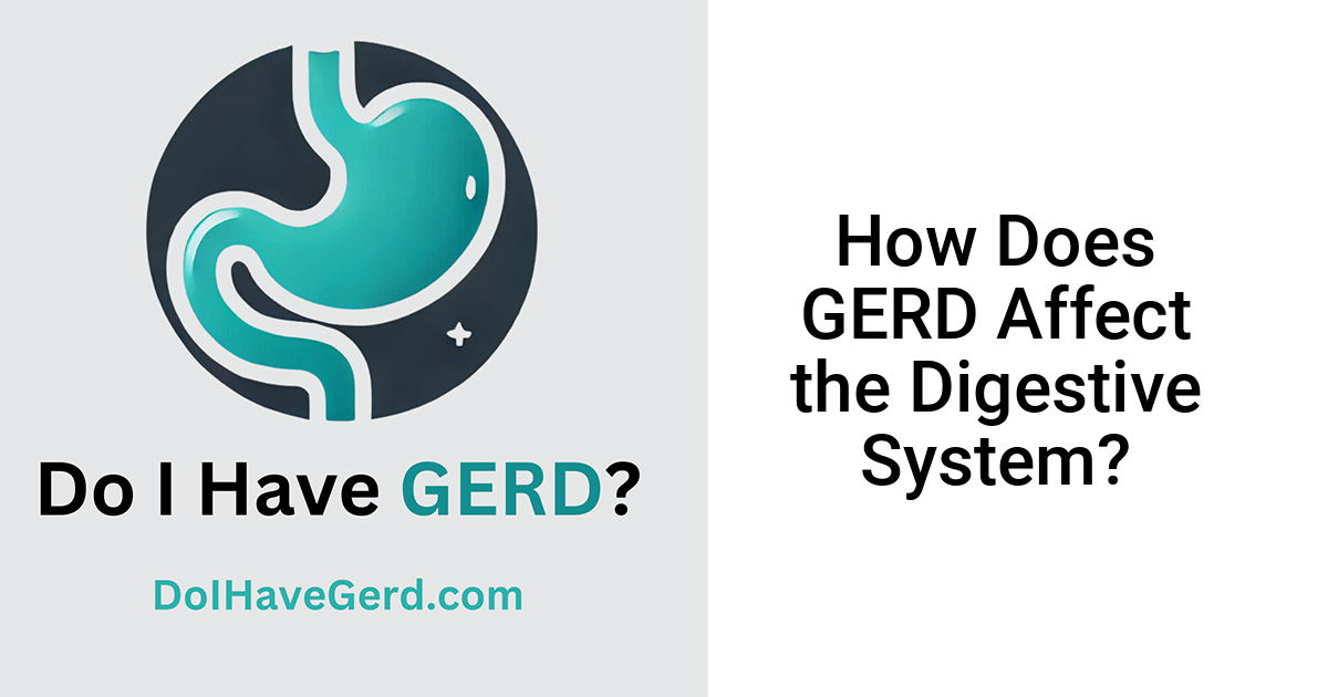 How Does GERD Affect the Digestive System?