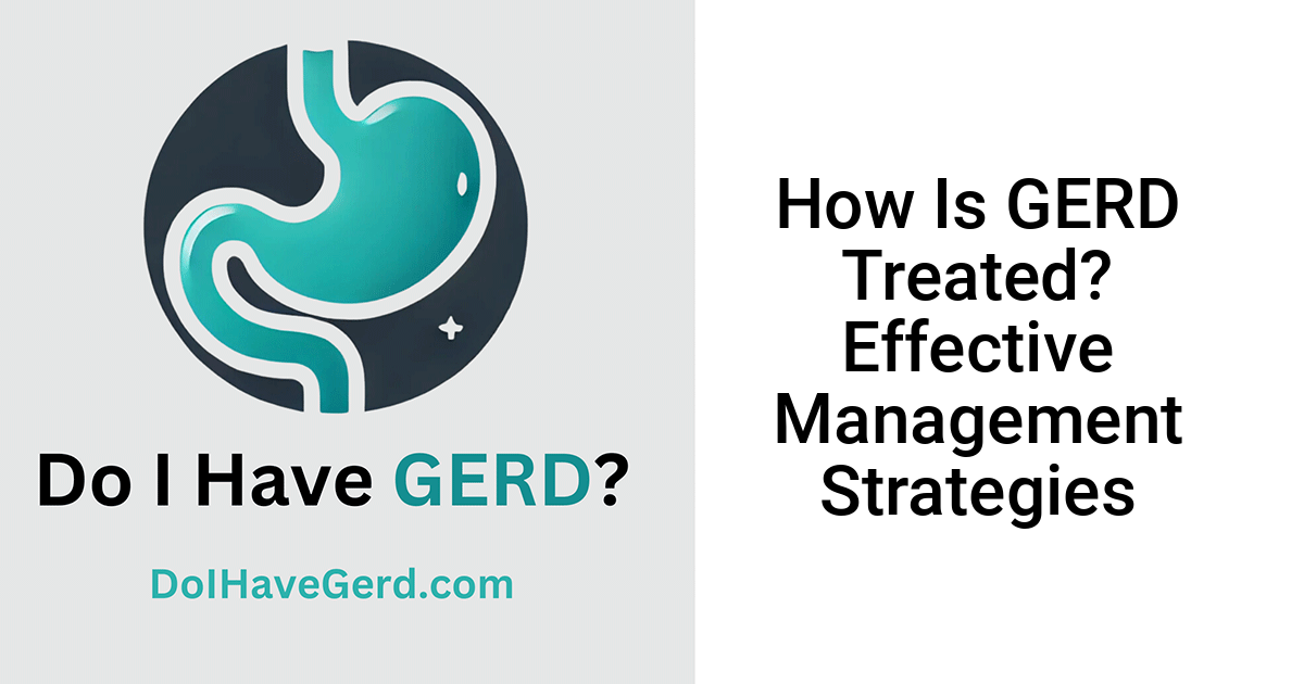 How Is GERD Treated? Effective Management Strategies