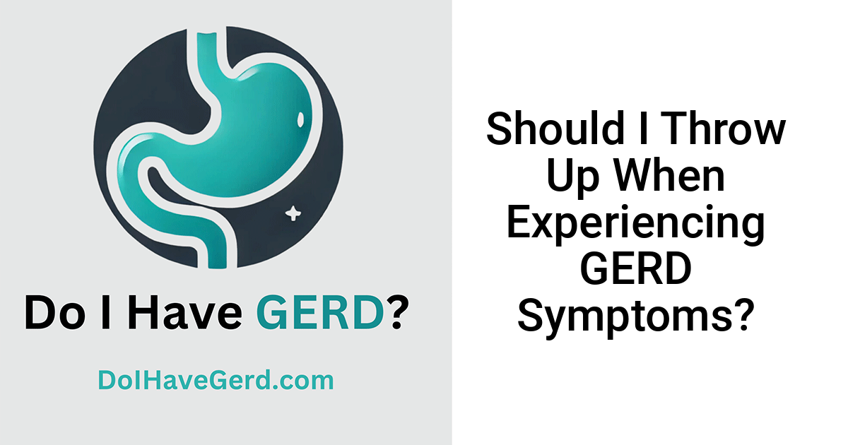 Should I Throw Up When Experiencing GERD Symptoms?