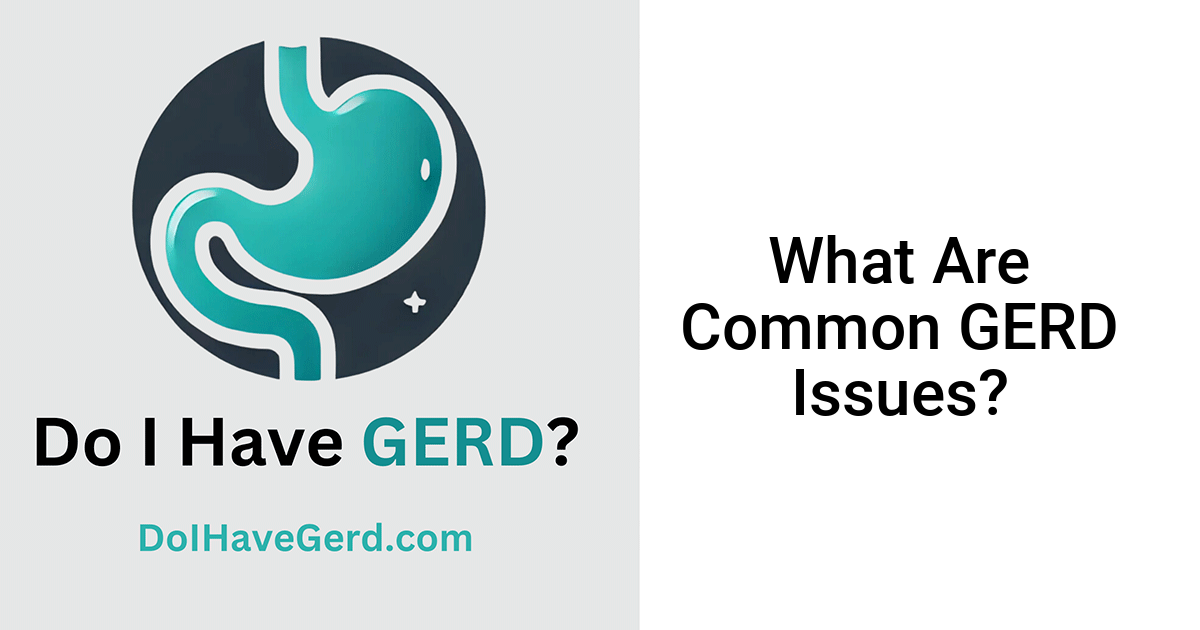 What Are Common GERD Issues?