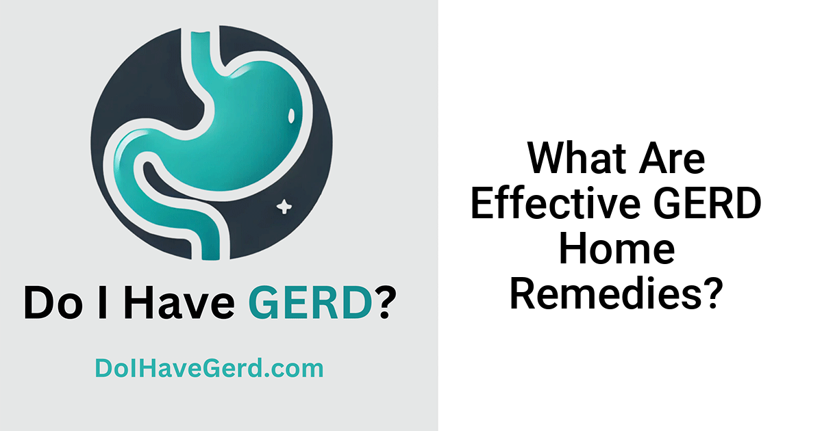 What Are Effective GERD Home Remedies?