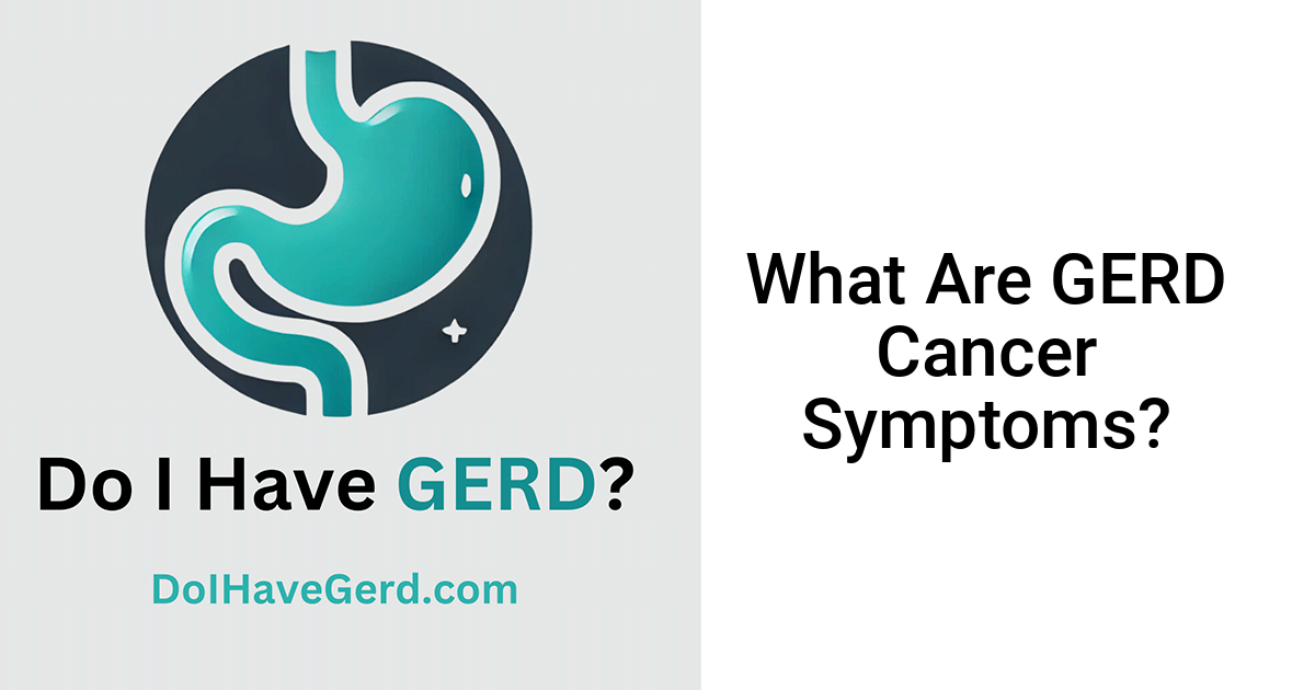 What Are GERD Cancer Symptoms?