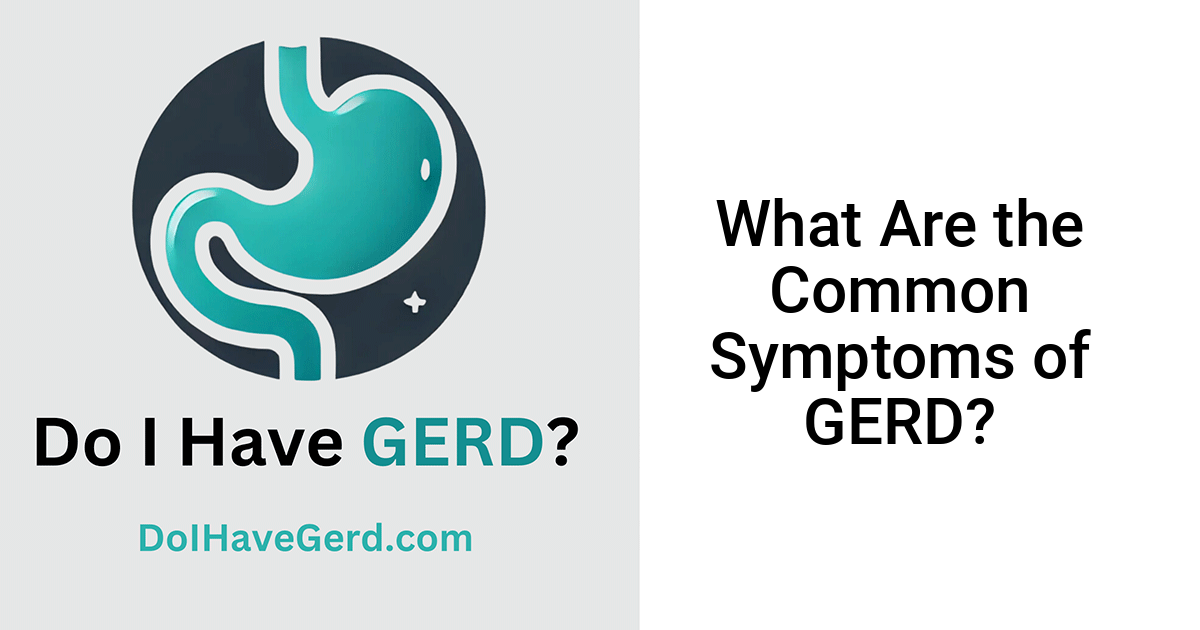 What Are the Common Symptoms of GERD?