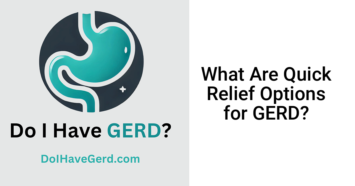 What Are Quick Relief Options for GERD?