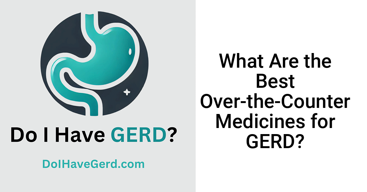 What Are the Best Over-the-Counter Medicines for GERD?