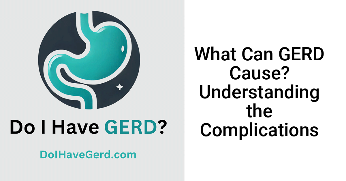 What Can GERD Cause? Understanding the Complications