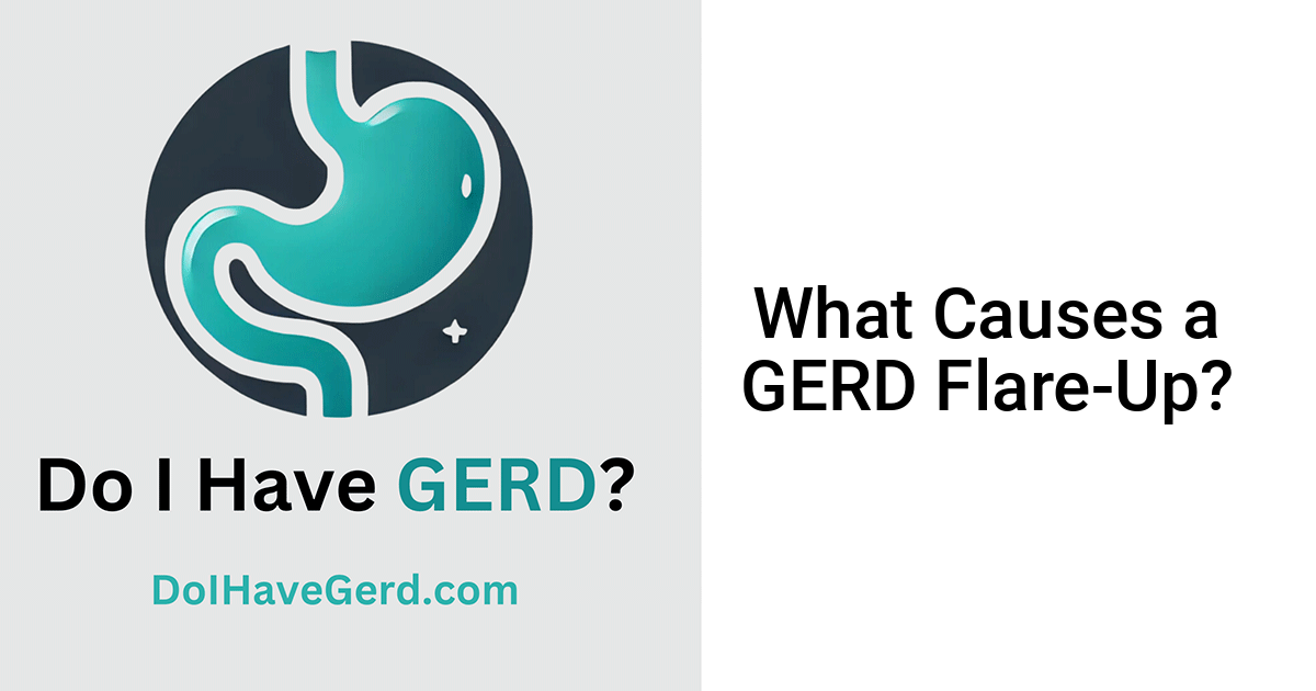 What Causes a GERD Flare-Up?