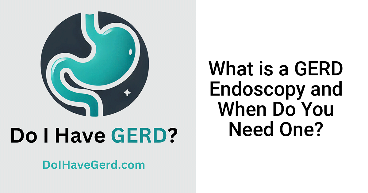 What is a GERD Endoscopy and When Do You Need One?