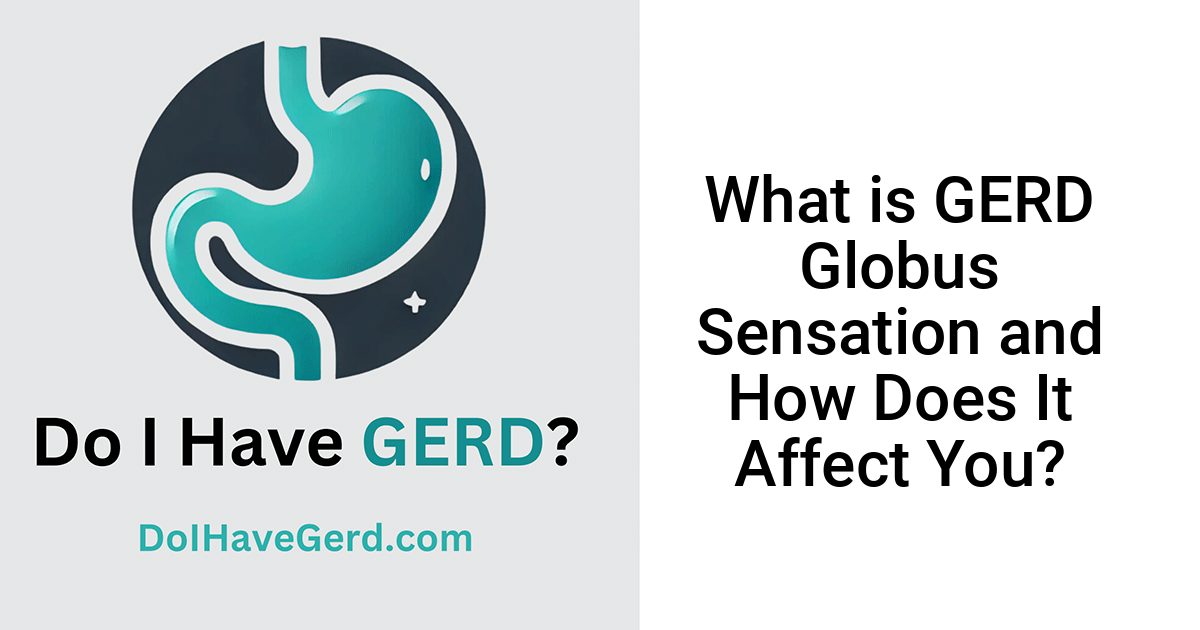What is GERD Globus Sensation and How Does It Affect You?