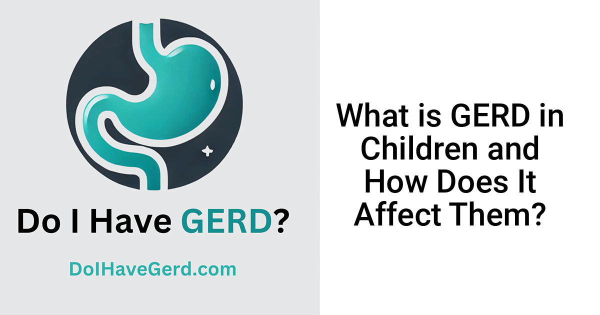 What is GERD in Children and How Does It Affect Them?