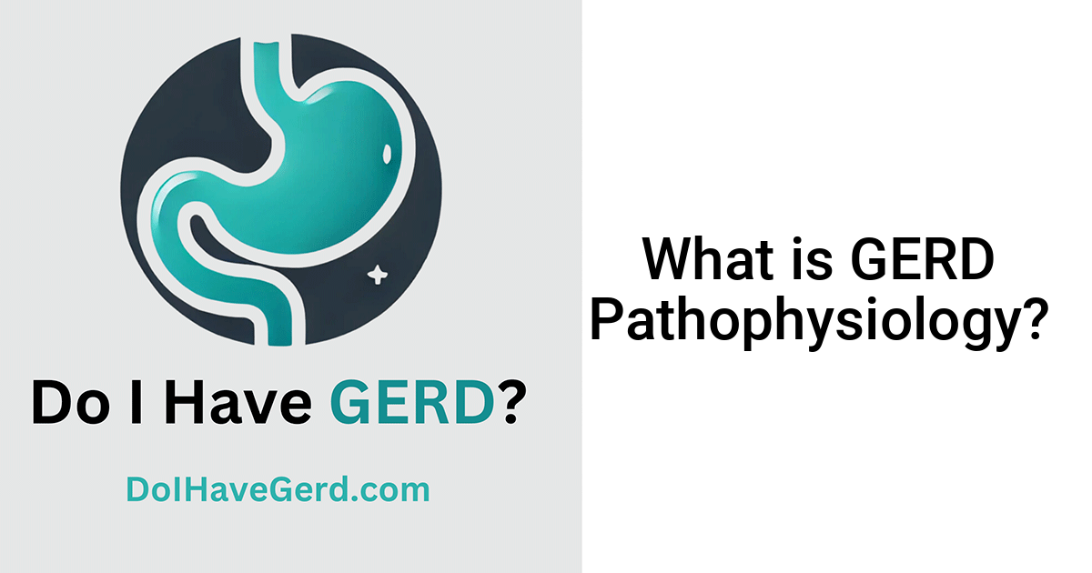 What is GERD Pathophysiology?