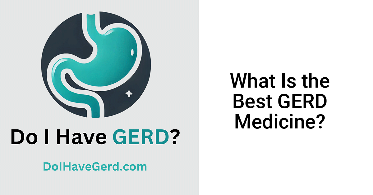 What Is the Best GERD Medicine?
