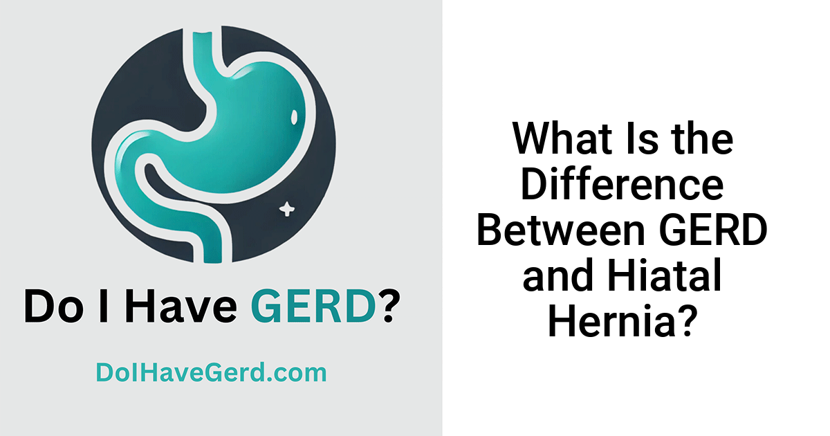What Is the Difference Between GERD and Hiatal Hernia?