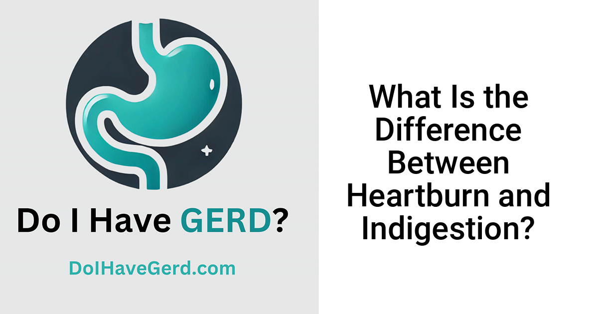 What Is the Difference Between Heartburn and Indigestion?