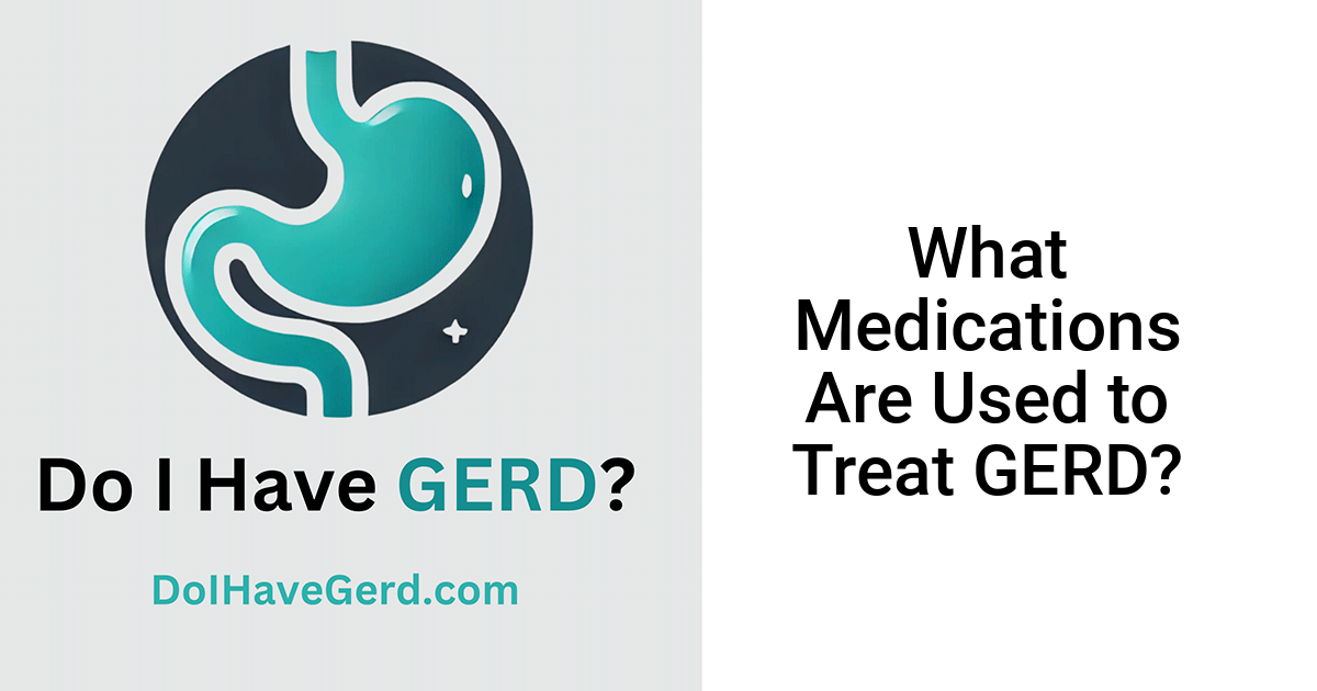 What Medications Are Used to Treat GERD?