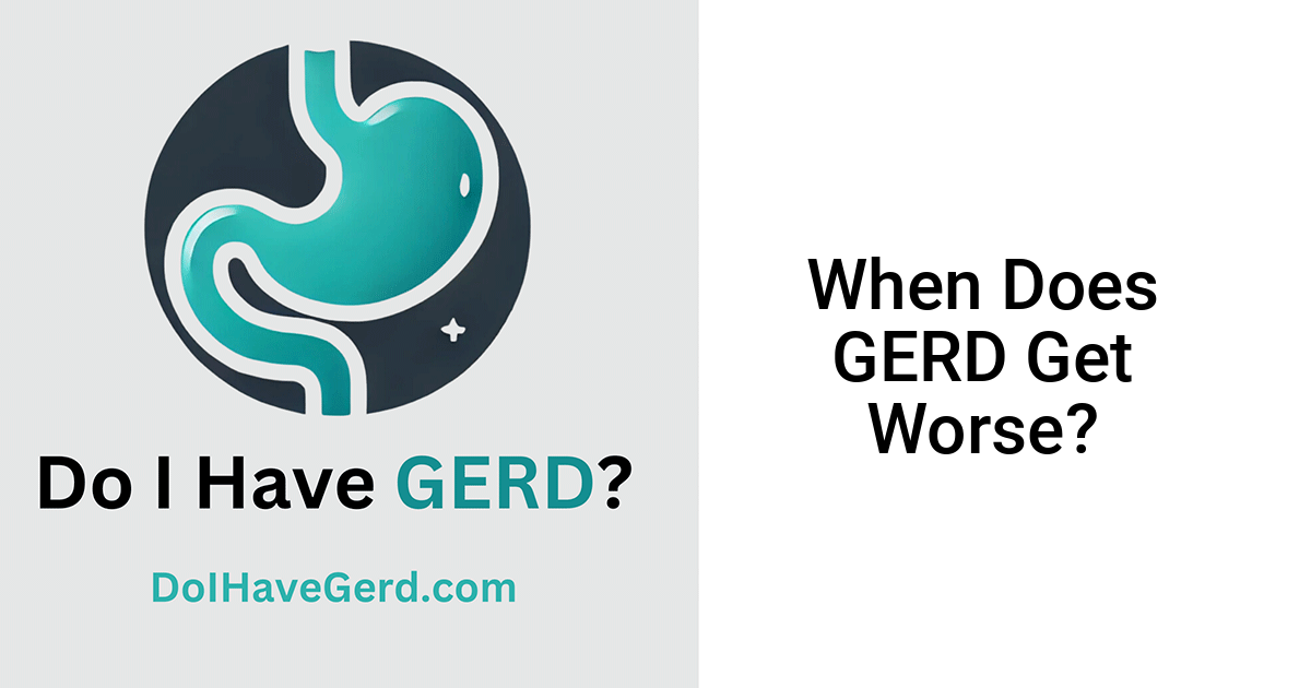 When Does GERD Get Worse?